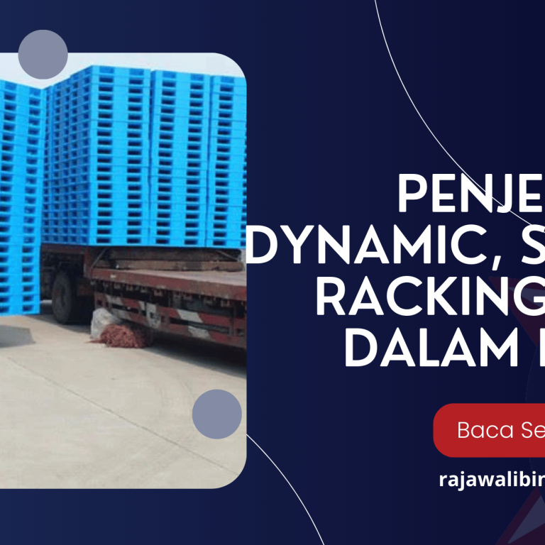 Penjelasan Dynamic, Static, Racking Load dalam Pallet - PT Rajawali ...