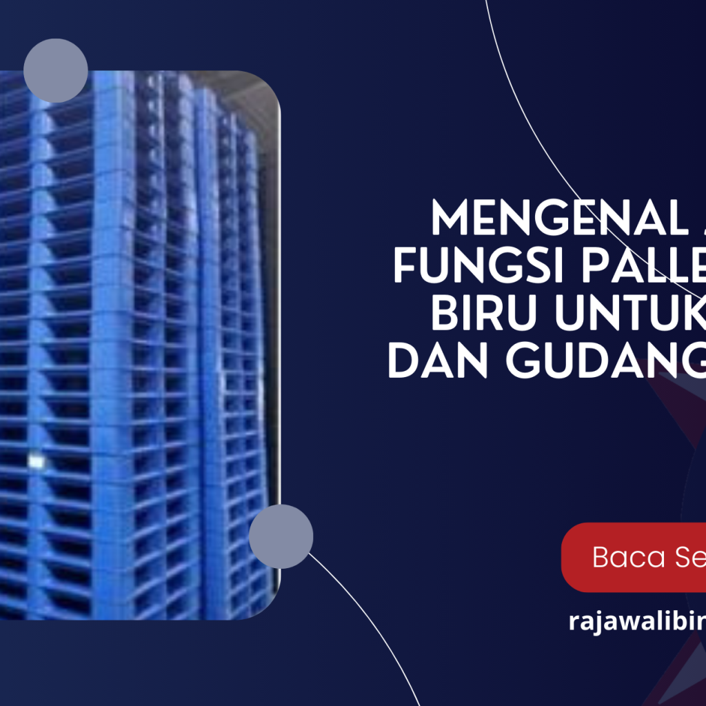 Mengenal Jenis dan Fungsi Pallet Warna Biru untuk Industri dan Gudang ...
